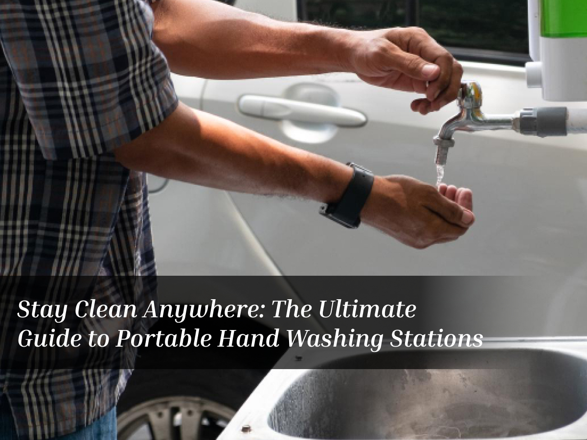 The Ultimate Guide to Portable Hand Washing Stations
