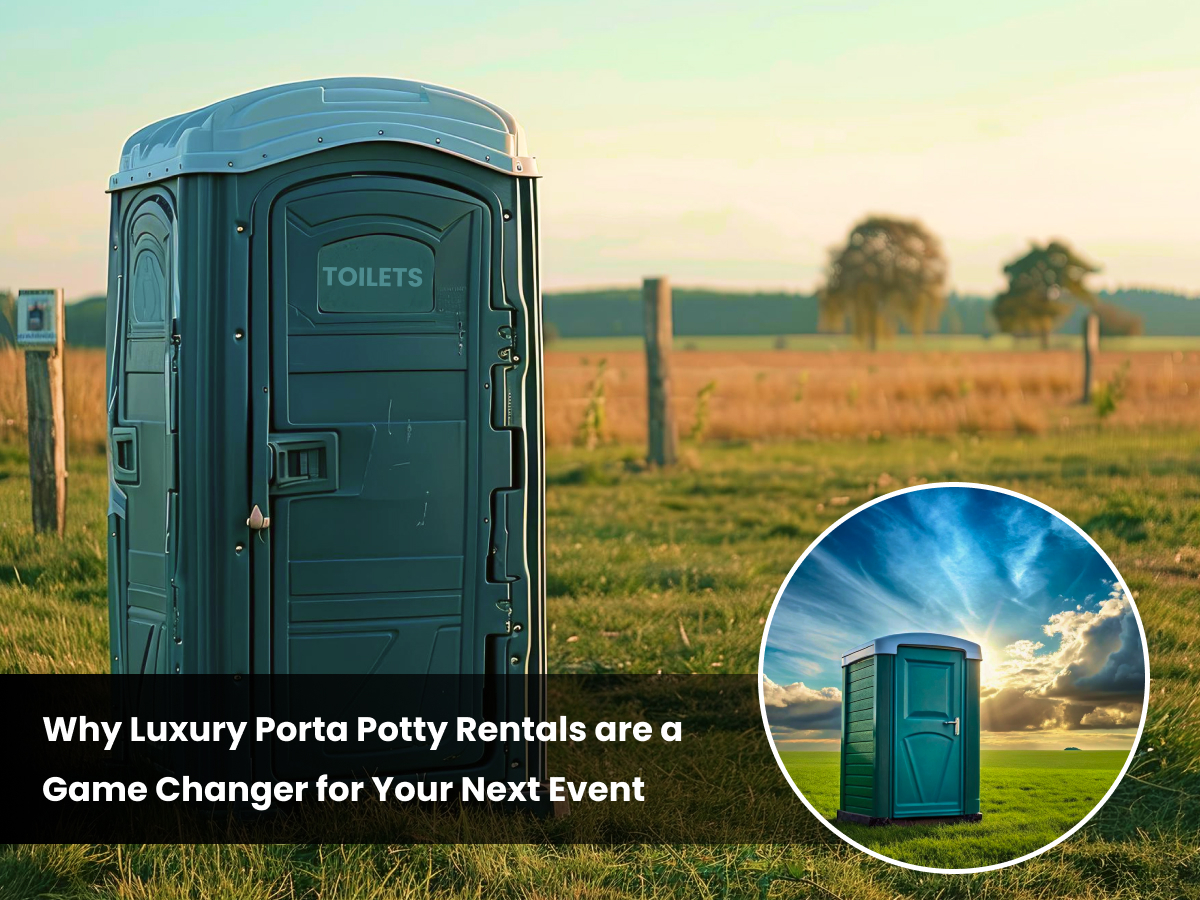 Why Luxury Porta Potty Rentals are a Game Changer