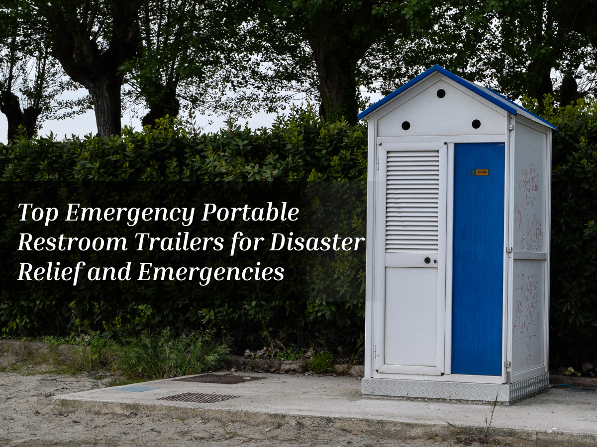 Top Emergency Portable Restroom Trailers for Disaster Relief