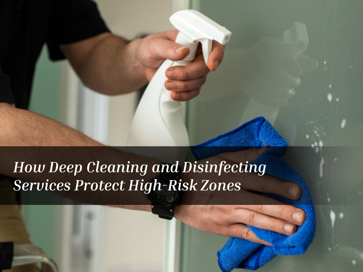 Deep Cleaning & Disinfecting Services for High-Risk Areas