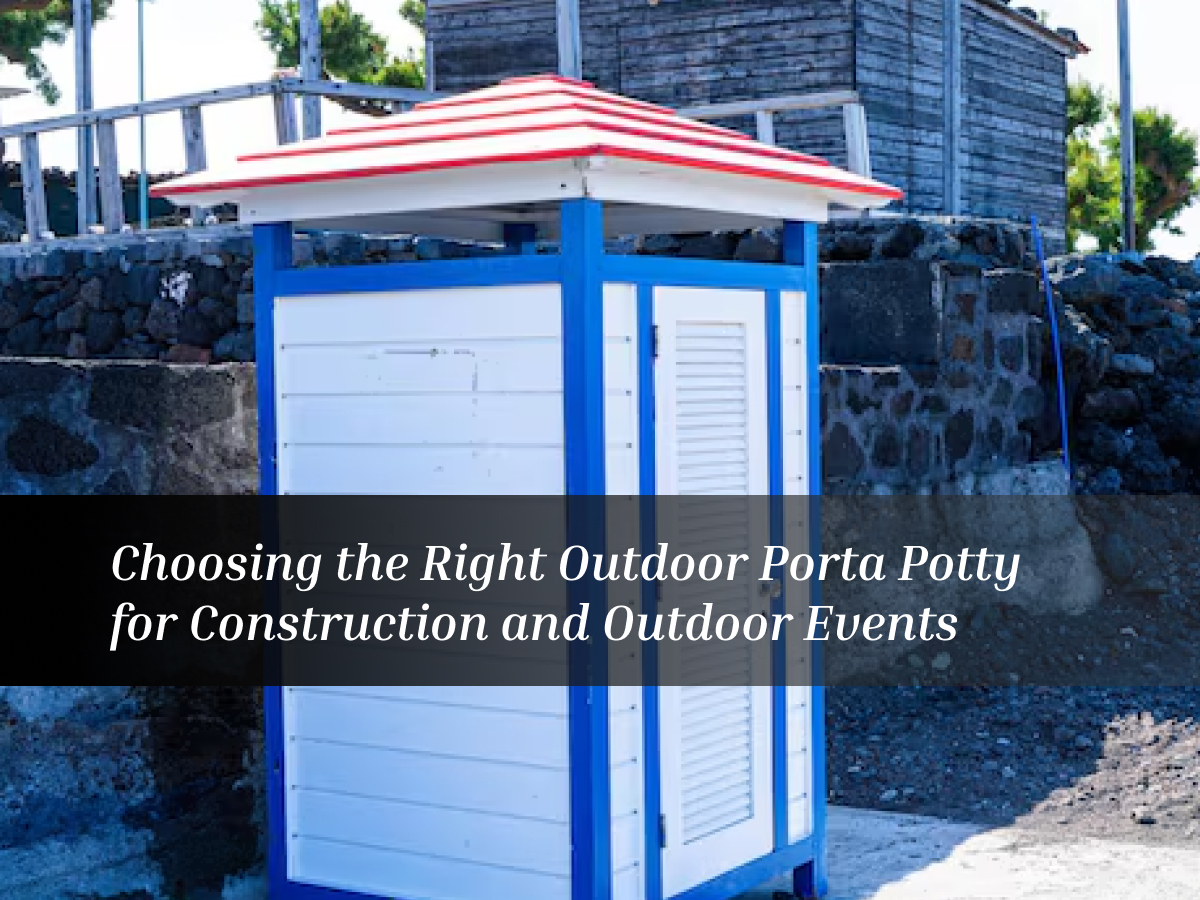 Outdoor Porta Potty Guide for Construction & Events